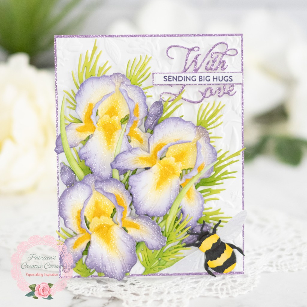 Sending Big Hugs and Irises With Love - Patricia's Creative Corner